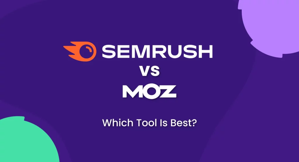 Semrush vs. Moz Compared: Which Is the Best?